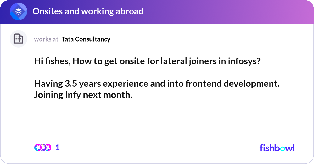 Hi fishes, How to get onsite for lateral joiners i... | Fishbowl