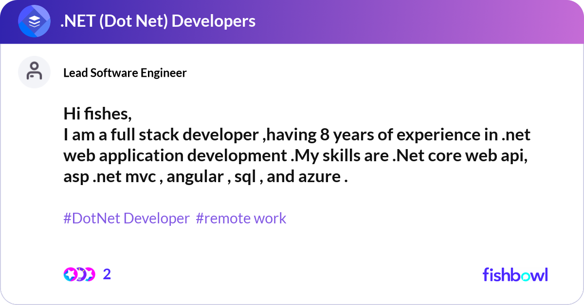Hi fishes, I am a full stack developer ,having 8 y... | Fishbowl
