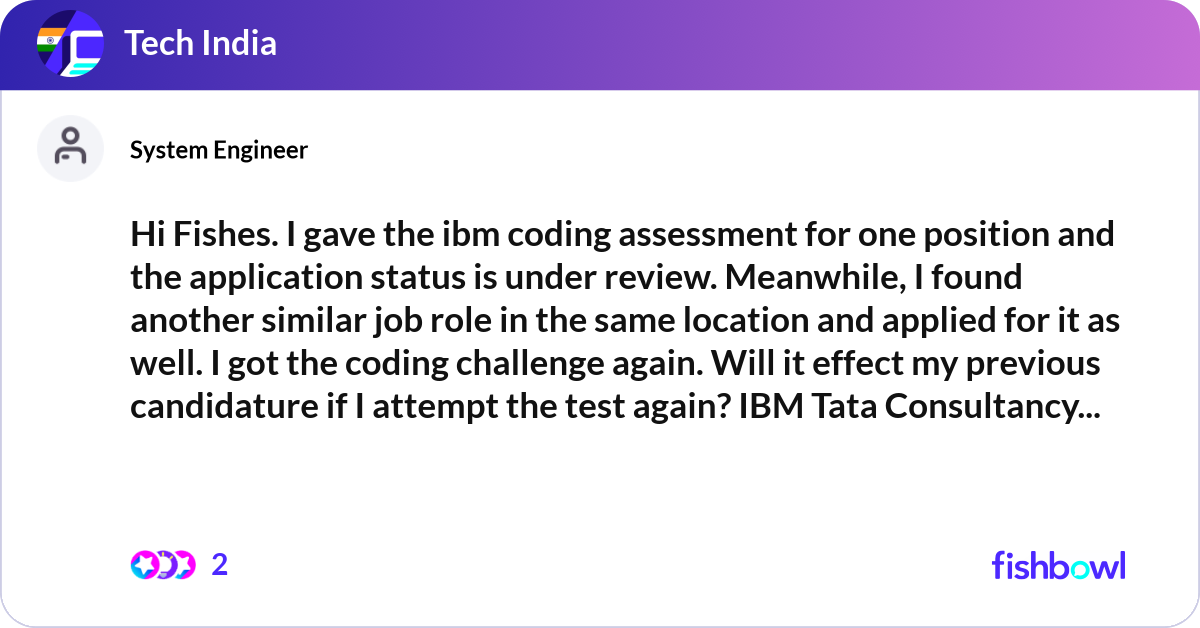 Hi Fishes. I gave the ibm coding assessment for on... | Fishbowl