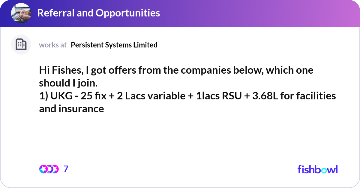 Hi Fishes, I got offers from the companies below, ... | Fishbowl