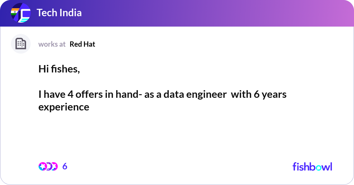 Hi fishes, I have 4 offers in hand- as a data eng... | Fishbowl