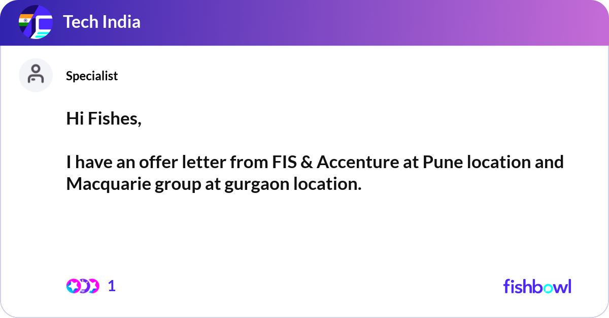 Hi Fishes, I have an offer letter from FIS & Acce... | Fishbowl