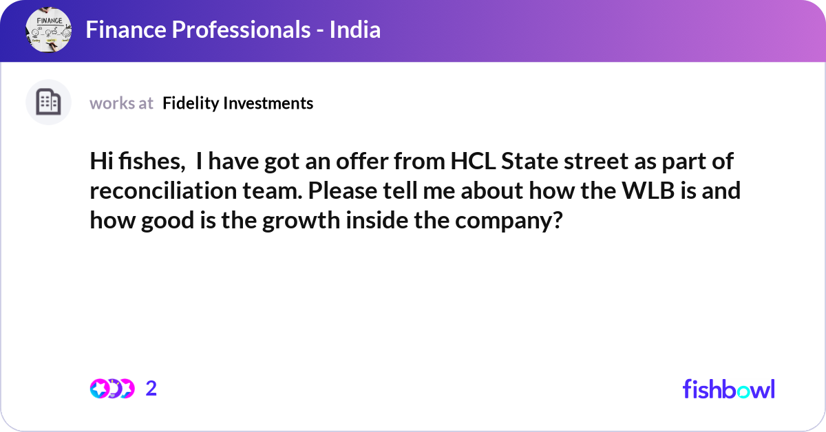 Hi fishes, I have got an offer from HCL State str... | Fishbowl