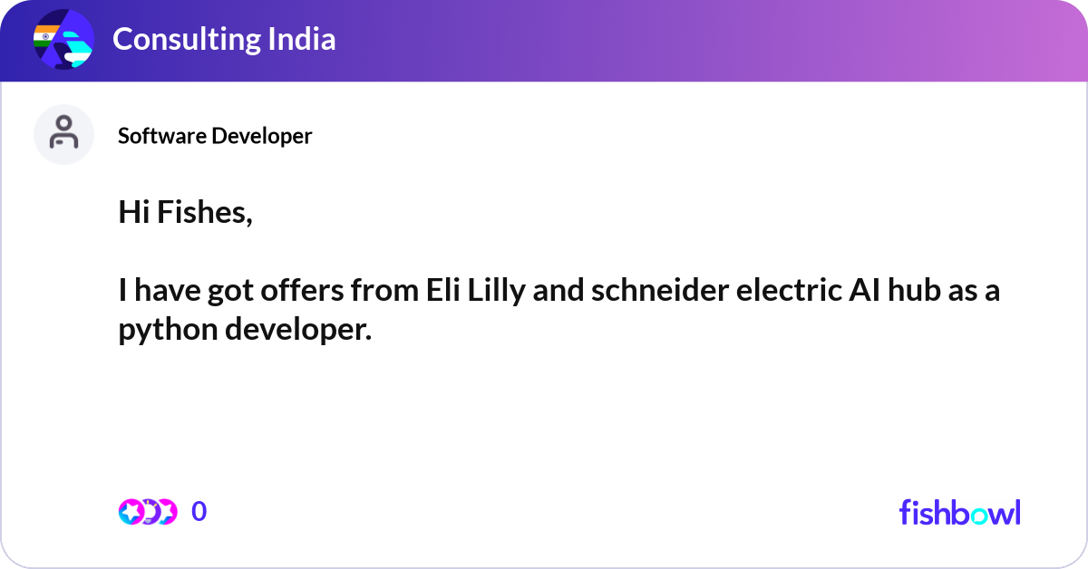 Hi Fishes, I have got offers from Eli Lilly and s... | Fishbowl
