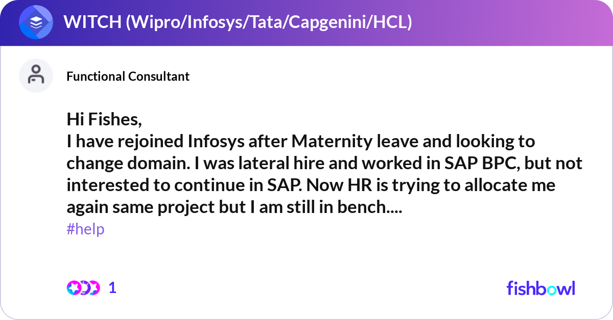 Hi Fishes, I have rejoined Infosys after Maternity... | Fishbowl