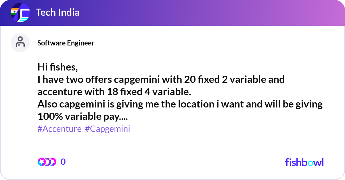 Hi fishes, I have two offers capgemini with 20 fix... | Fishbowl