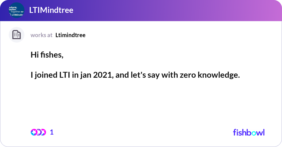 Hi fishes, I joined LTI in jan 2021, and let's s... | Fishbowl