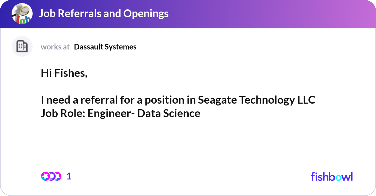 Hi Fishes, I need a referral for a position in Se... | Fishbowl