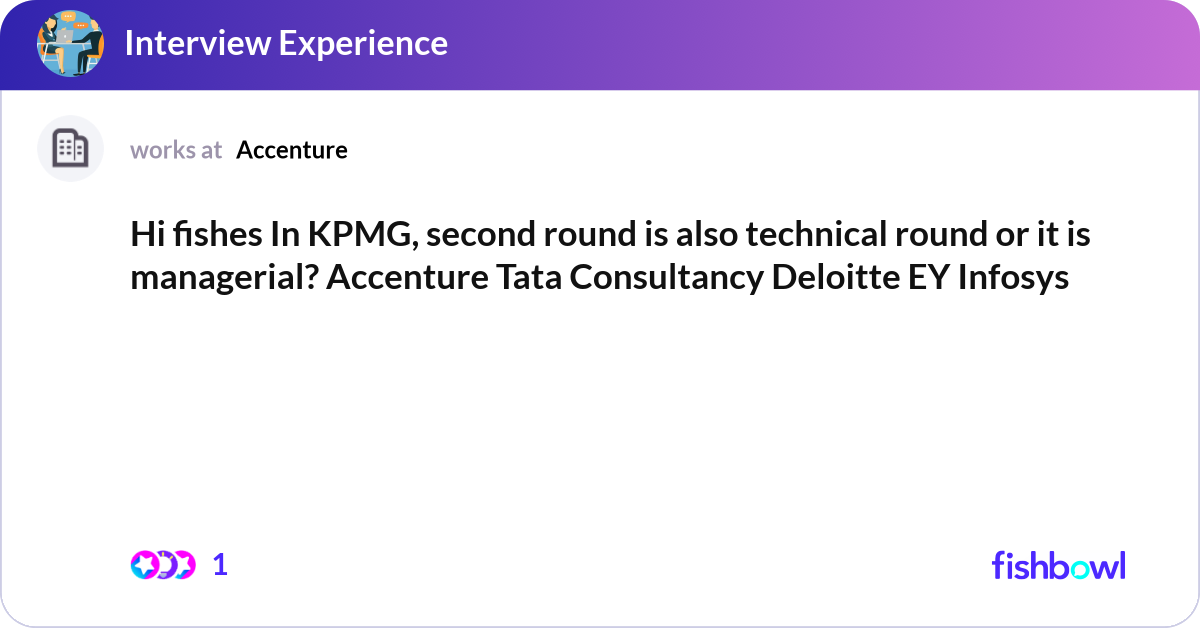 Hi fishes In KPMG, second round is also technical ... | Fishbowl