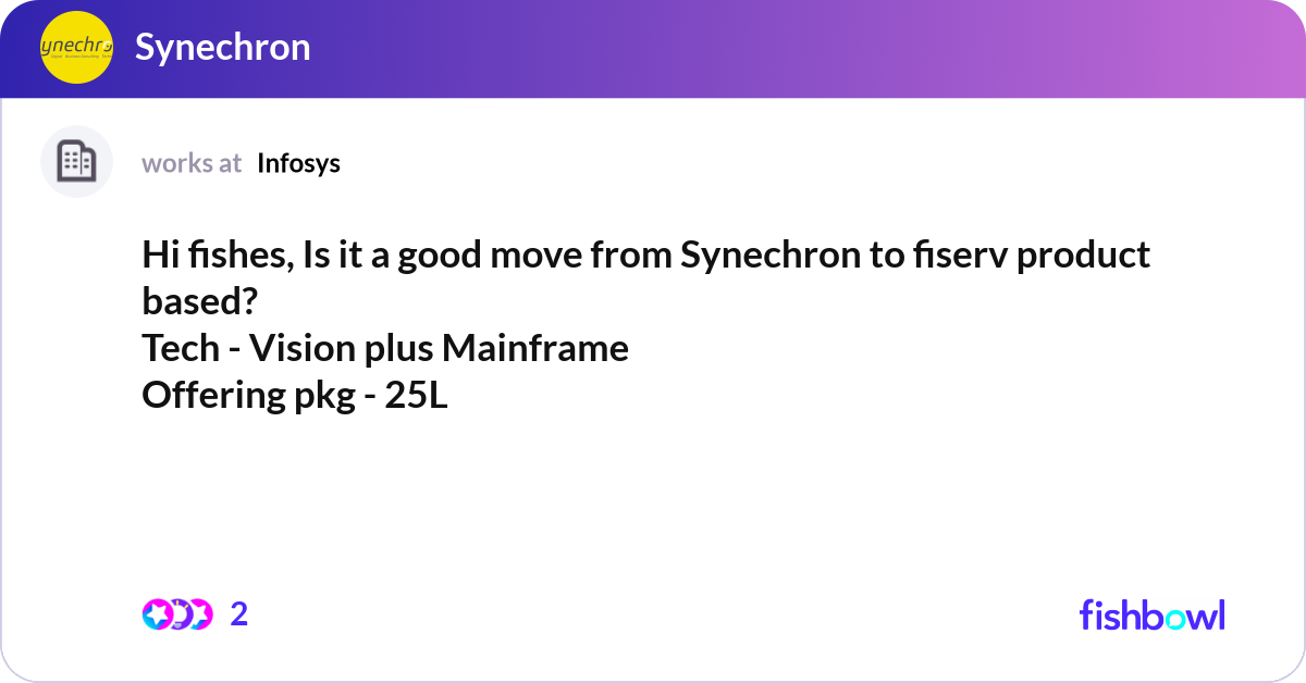 Hi fishes, Is it a good move from Synechron to fis... | Fishbowl
