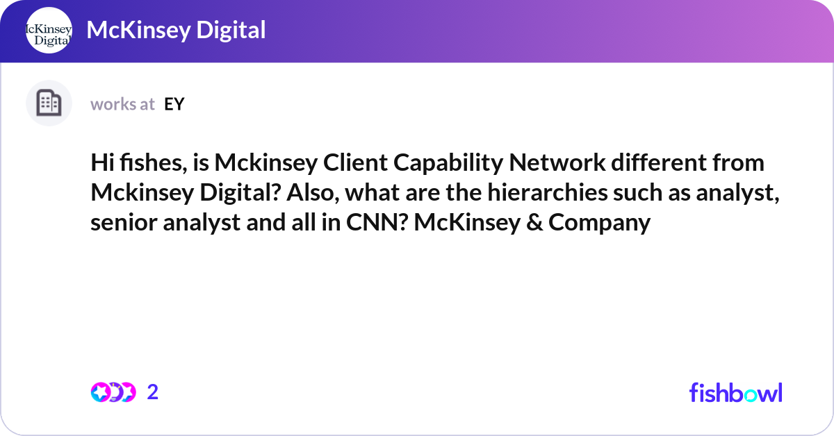 Hi fishes, is Mckinsey Client Capability Network d... | Fishbowl