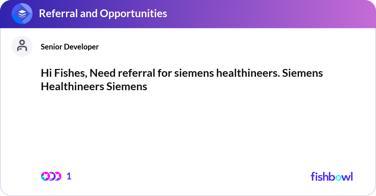 Hi Fishes, Need referral for siemens healthineers.... | Fishbowl