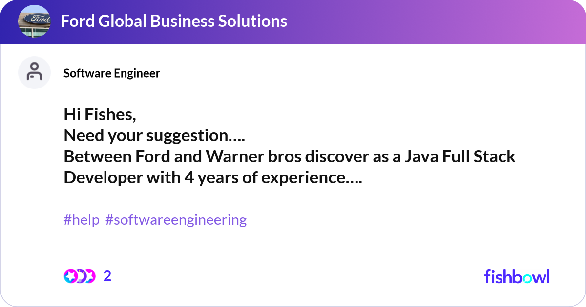 Hi Fishes, Need your suggestion…. Between Ford and... | Fishbowl