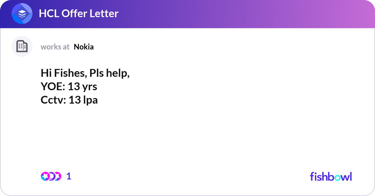 Hi Fishes, Pls help, YOE: 13 yrs Cctv: 13 lpa ... | Fishbowl
