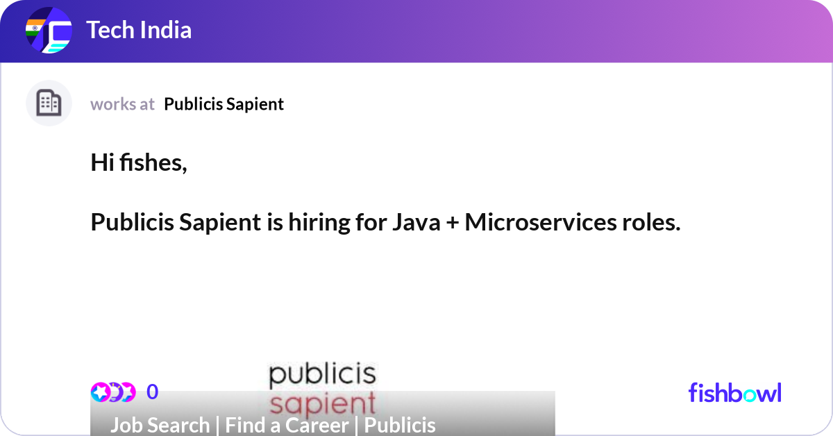 Hi fishes, Publicis Sapient is hiring for Java ... | Fishbowl