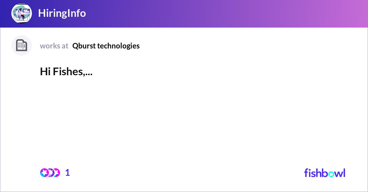 Hi Fishes, Qburst is hiring across roles now. Pay ... | Fishbowl