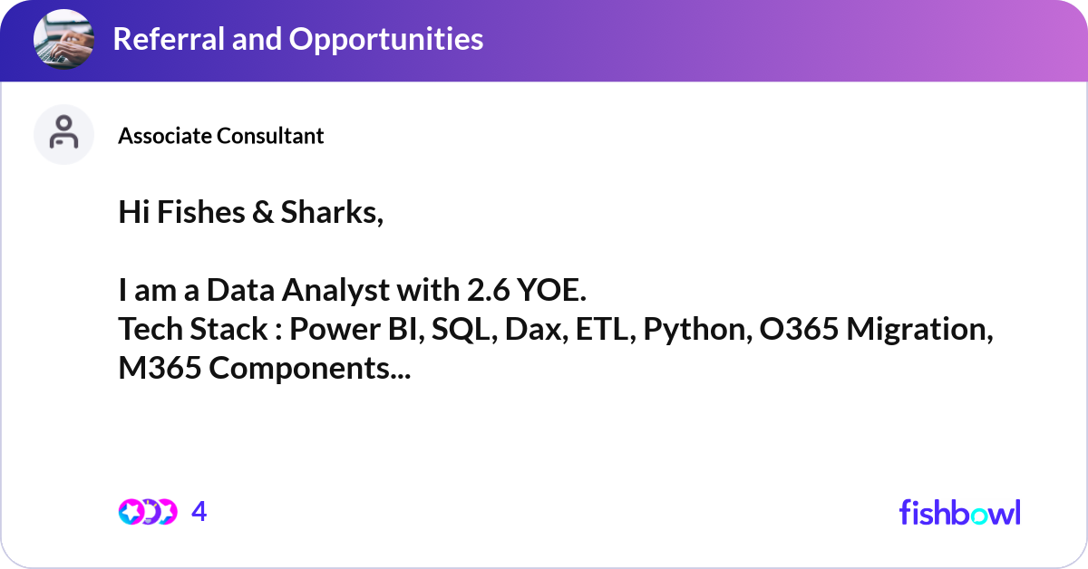 Hi Fishes & Sharks, I am a Data Analyst with 2.6 ... | Fishbowl