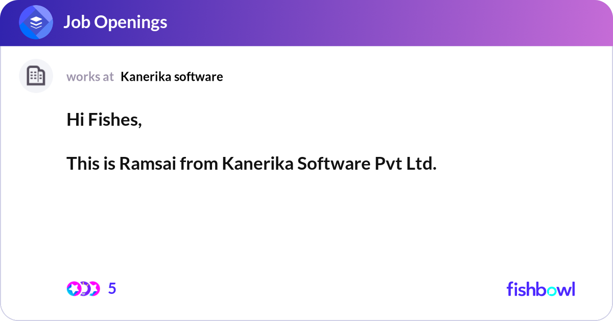 Hi Fishes, This is Ramsai from Kanerika Software ... | Fishbowl