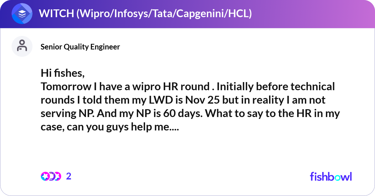Hi fishes, Tomorrow I have a wipro HR round . Init... | Fishbowl