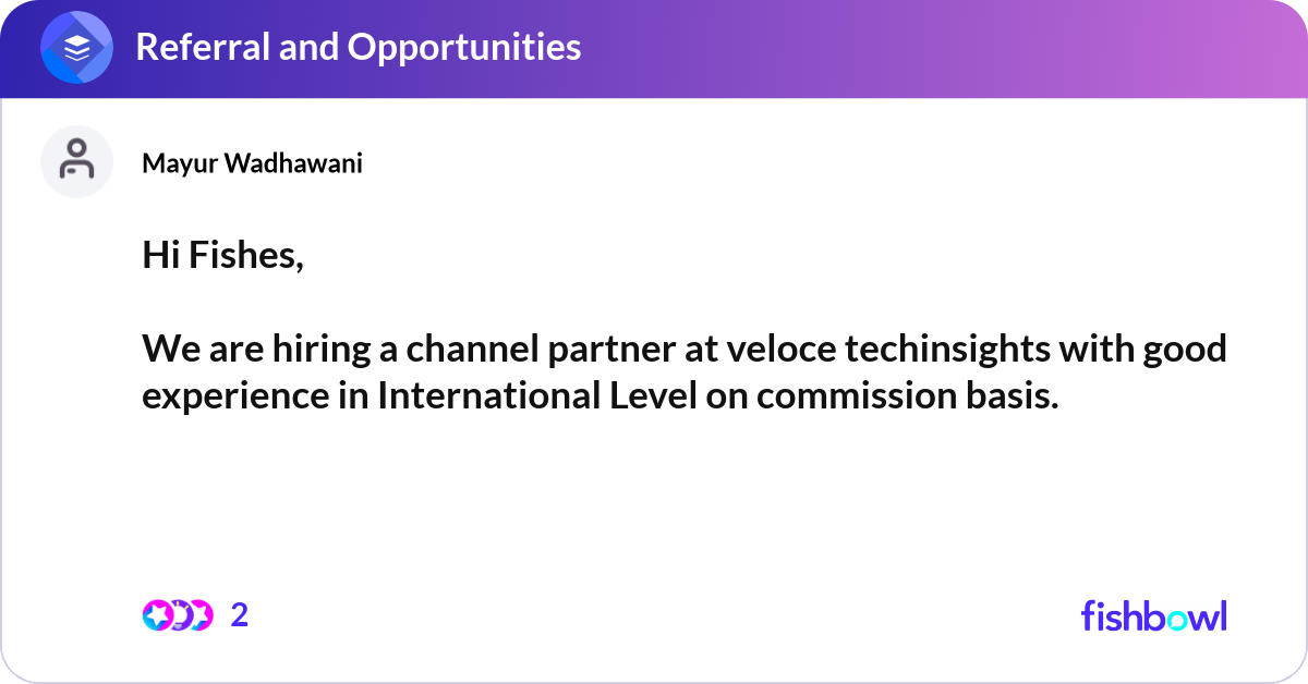 Hi Fishes, We are hiring a channel partner at vel... | Fishbowl