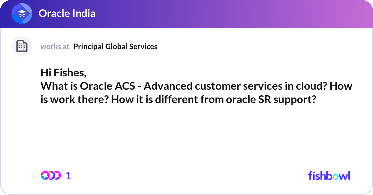 Hi Fishes, What is Oracle ACS - Advanced custo... | Fishbowl