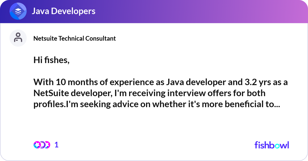 Hi fishes, With 10 months of experience as Java d... | Fishbowl