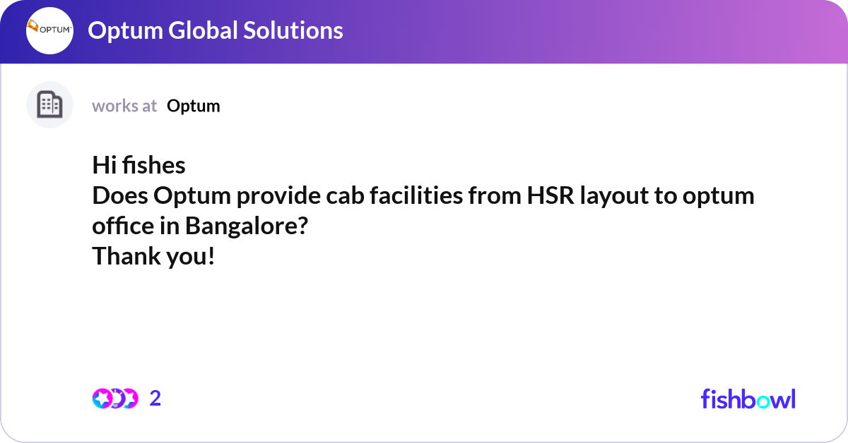 Hi fishes Does Optum provide cab facilities from H... | Fishbowl