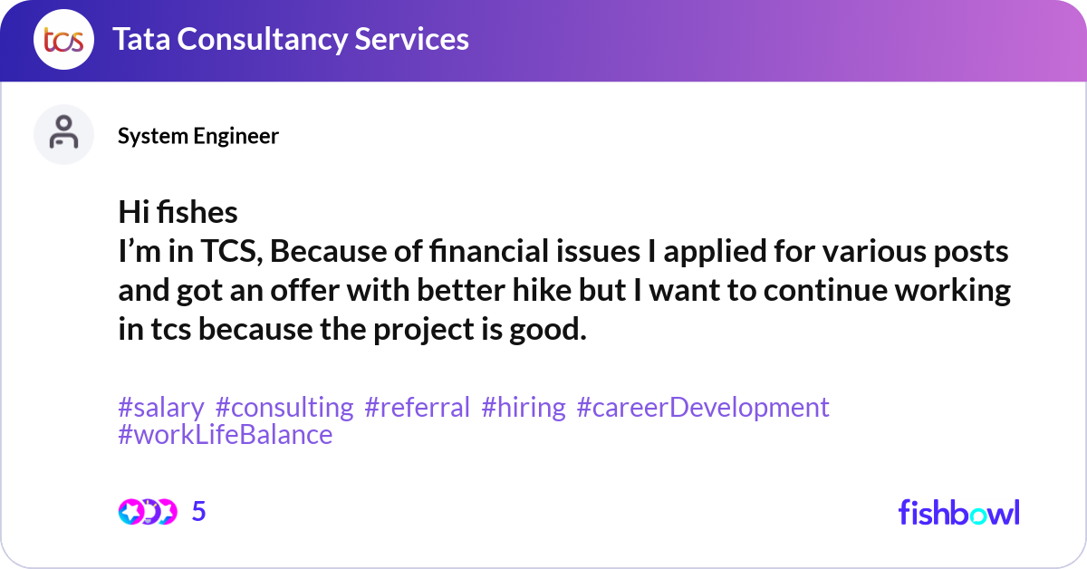 Hi fishes I’m in TCS, Because of financial issues ... | Fishbowl