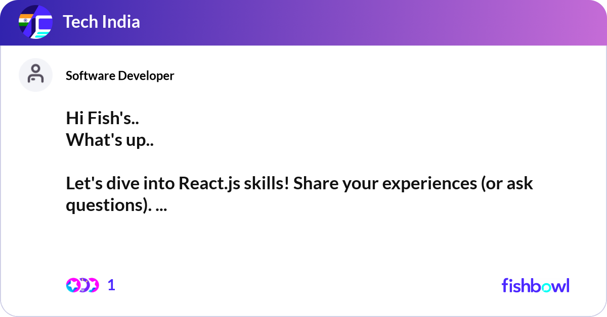 Hi Fish's.. What's up.. Let's dive into React.js ... | Fishbowl
