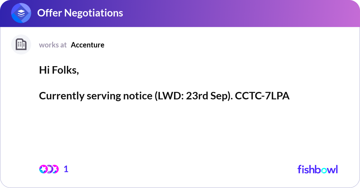 Hi Folks, Currently serving notice (LWD: 23rd Sep... | Fishbowl