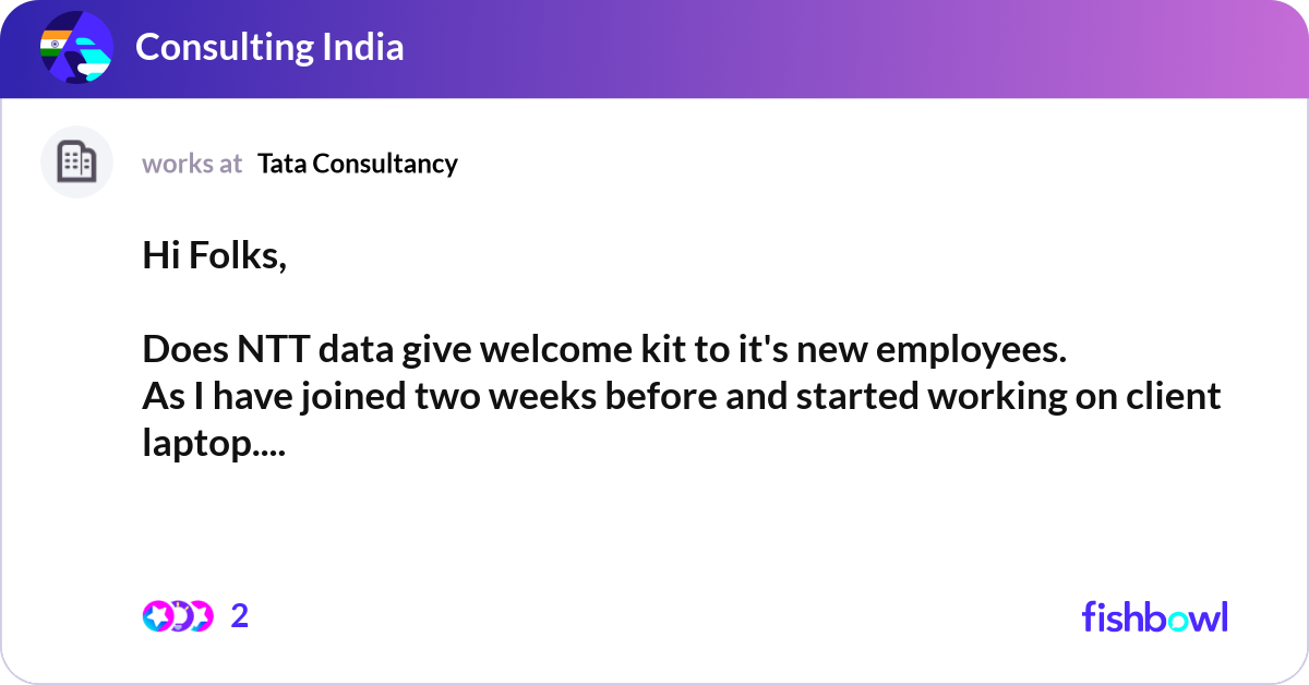 Hi Folks, Does NTT data give welcome kit to it's ... | Fishbowl