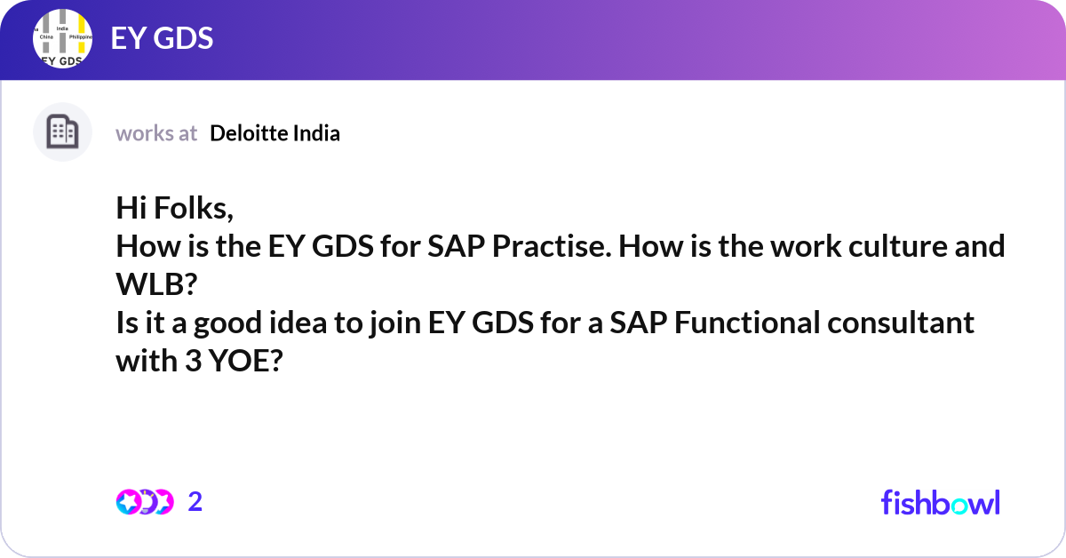 Hi Folks, How is the EY GDS for SAP Practise. How ... | Fishbowl