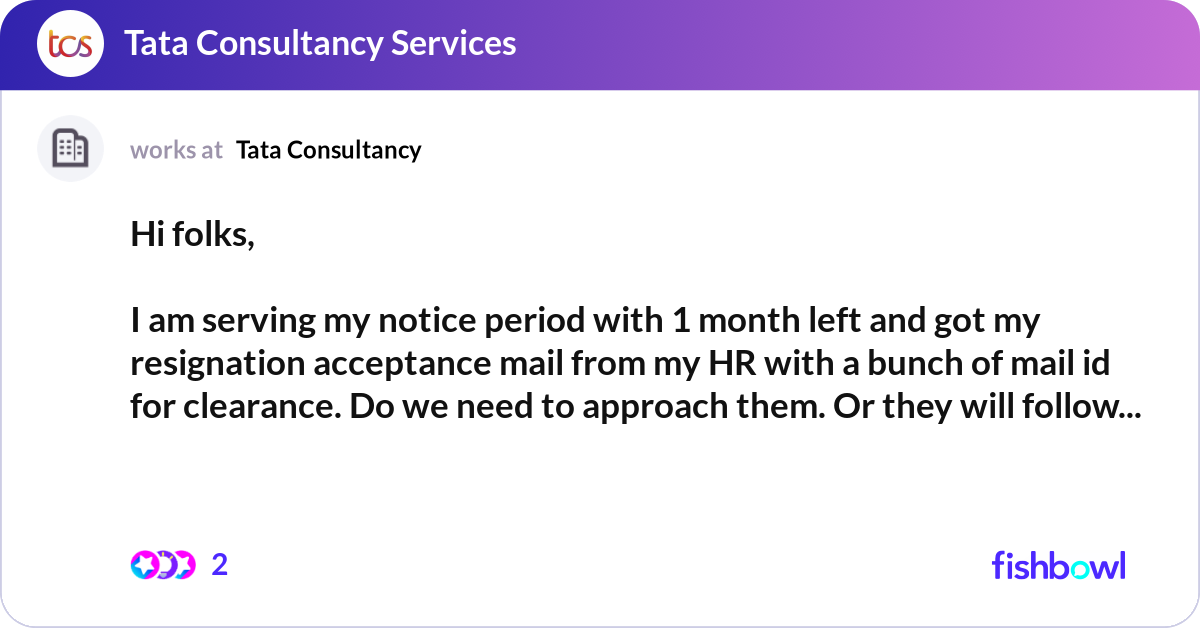 Hi folks, I am serving my notice period with 1 mo... | Fishbowl