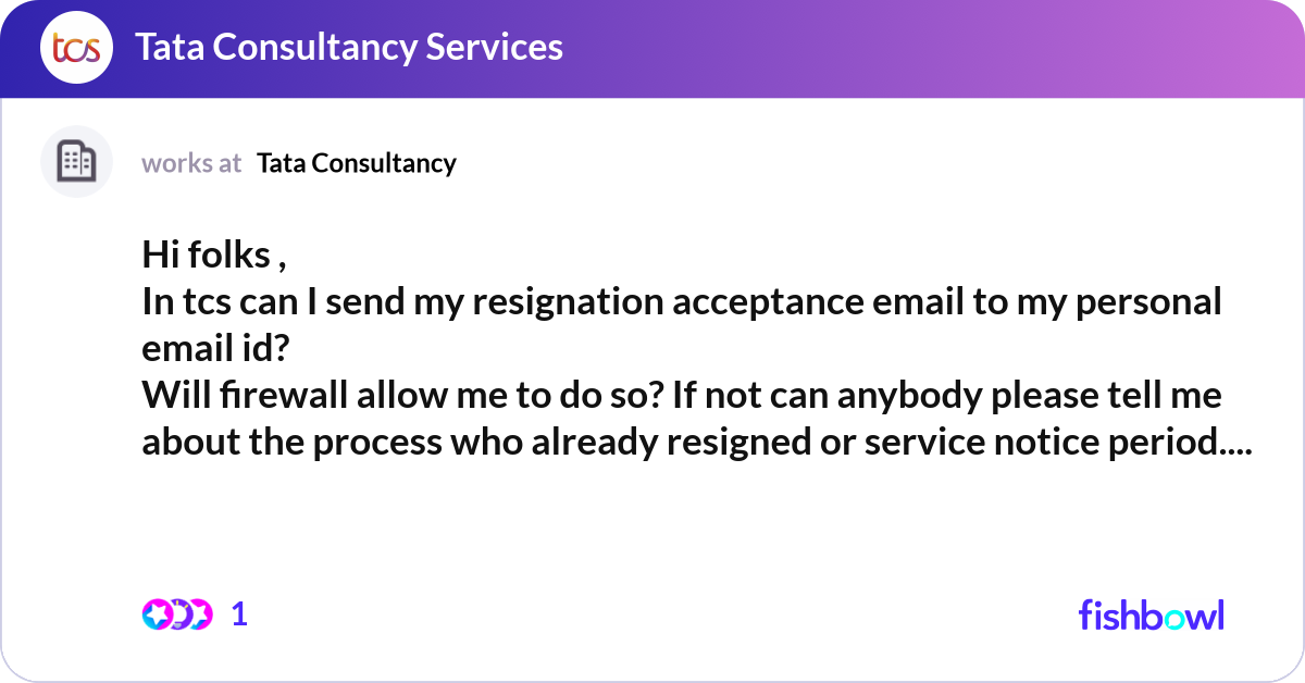 Hi folks , In tcs can I send my resignation accept... | Fishbowl