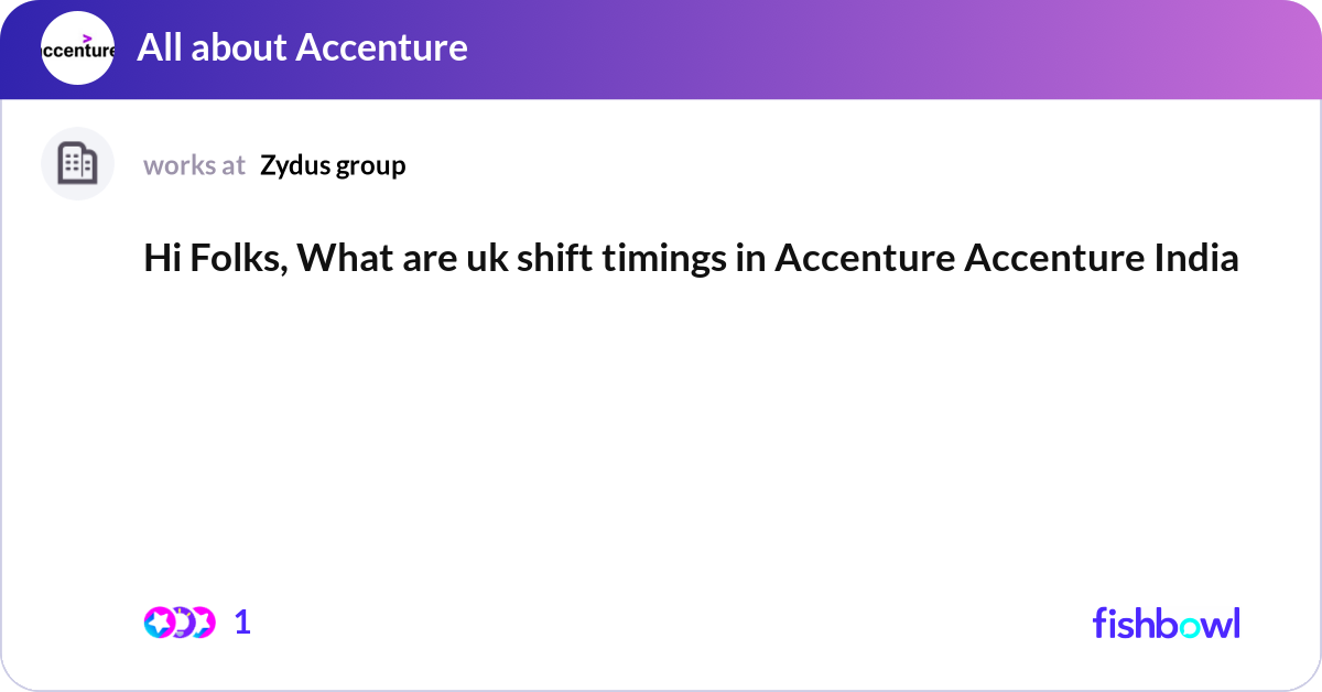 Hi Folks, What are uk shift timings in Accenture A... | Fishbowl