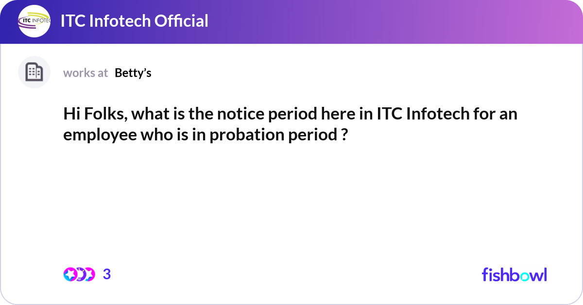 Hi Folks, what is the notice period here in ITC In... | Fishbowl