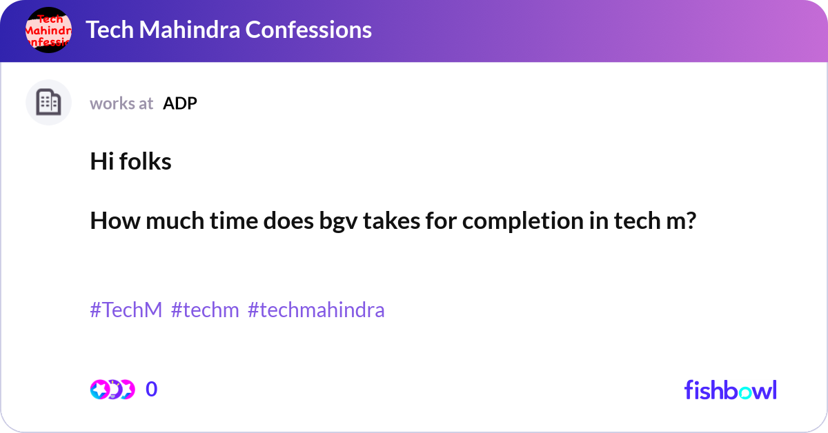 Hi folks How much time does bgv takes for complet... | Fishbowl