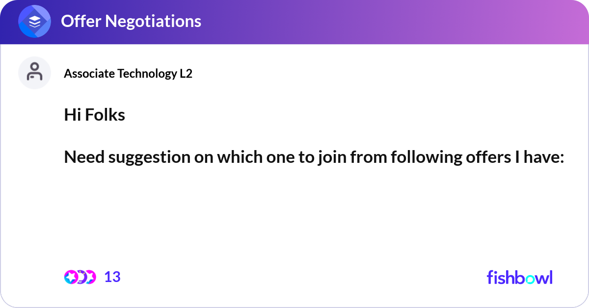 Hi Folks Need suggestion on which one to join fro... | Fishbowl