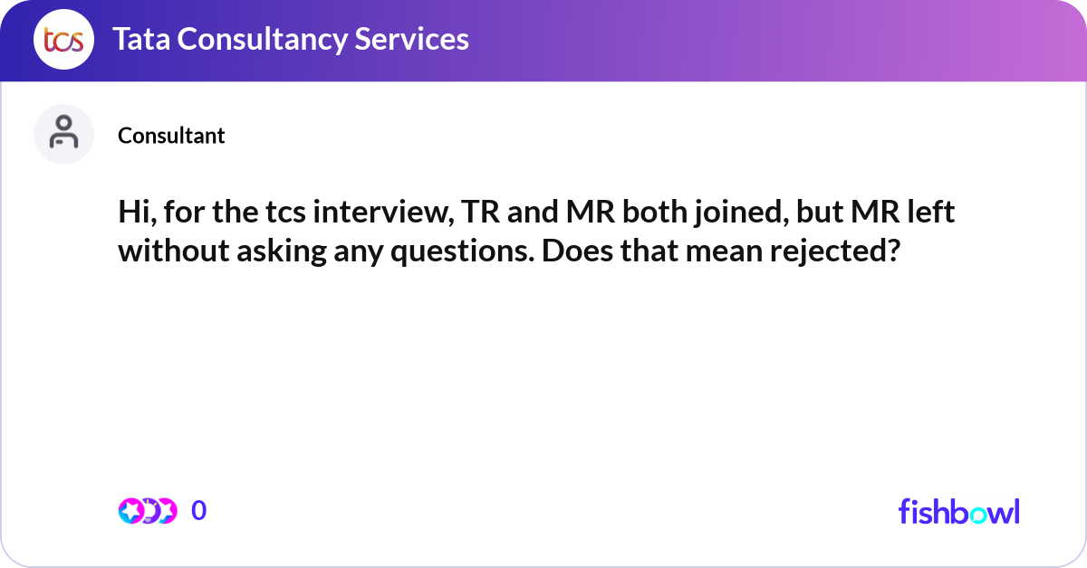 Hi, for the tcs interview, TR and MR both joined, ... | Fishbowl