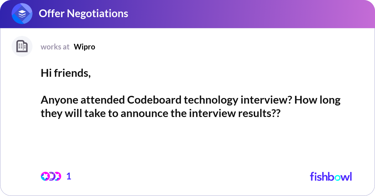 Hi friends, Anyone attended Codeboard technology ... | Fishbowl