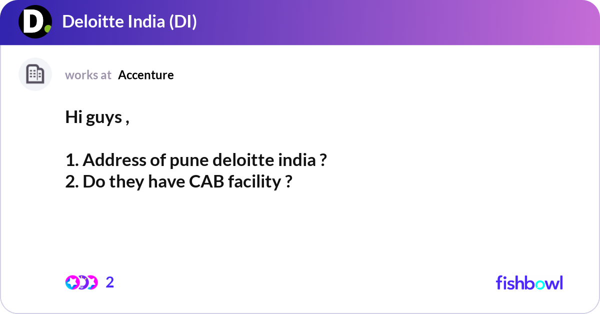 Hi guys , 1. Address of pune deloitte india ? 2.... | Fishbowl