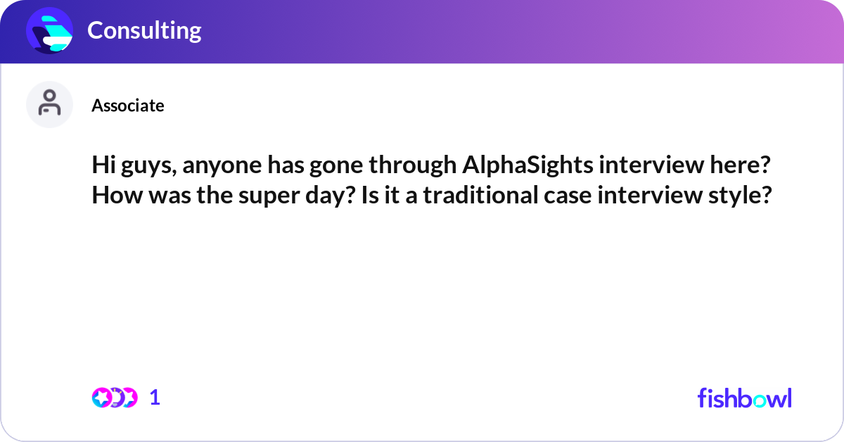 Hi guys, anyone has gone through AlphaSights inter... | Fishbowl