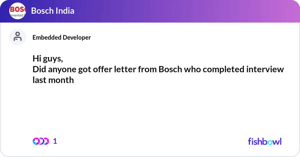 Hi guys, Did anyone got offer letter from Bosch wh... | Fishbowl