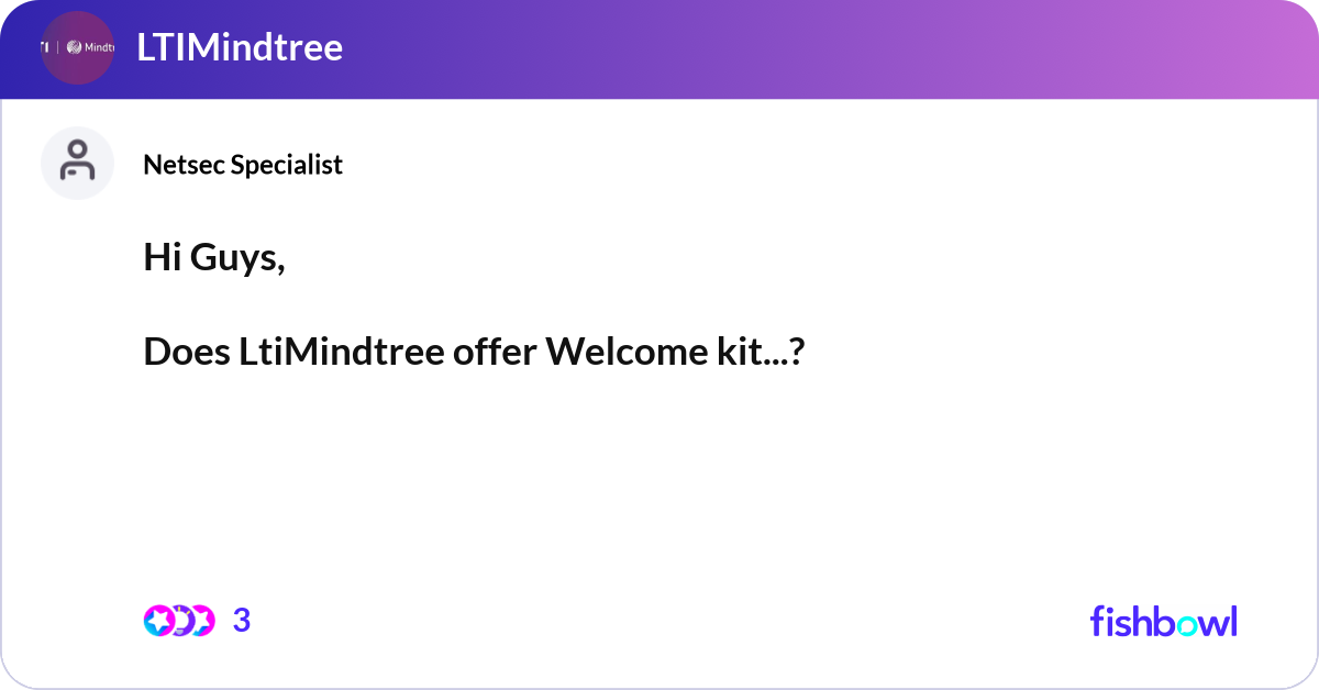Hi Guys, Does LtiMindtree offer Welcome kit...? ... | Fishbowl