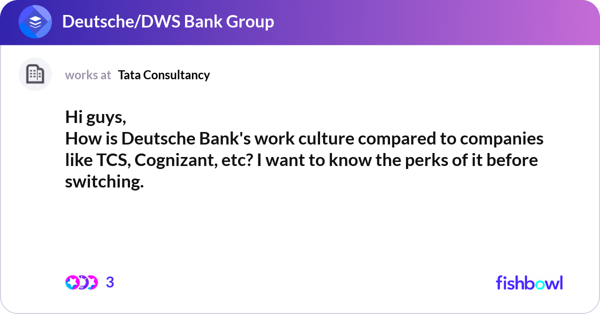Hi guys, How is Deutsche Bank's work culture comp... | Fishbowl