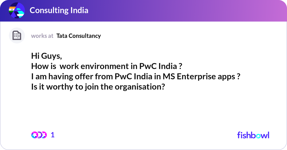 Hi Guys, How is work environment in PwC India ? I... | Fishbowl
