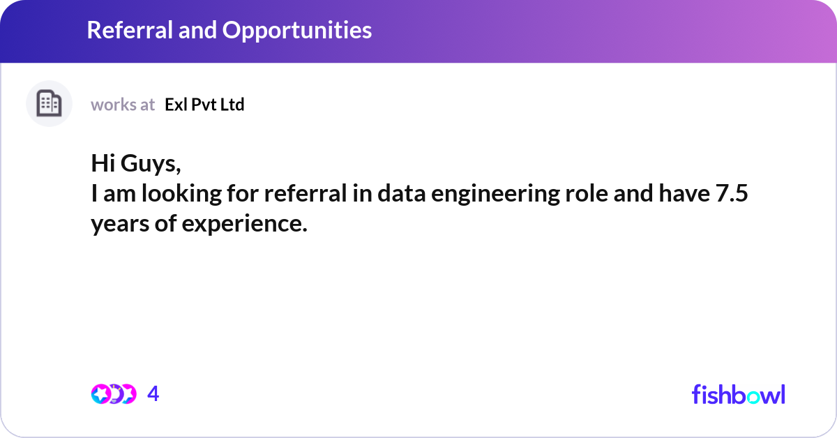 Hi Guys, I am looking for referral in data enginee... | Fishbowl
