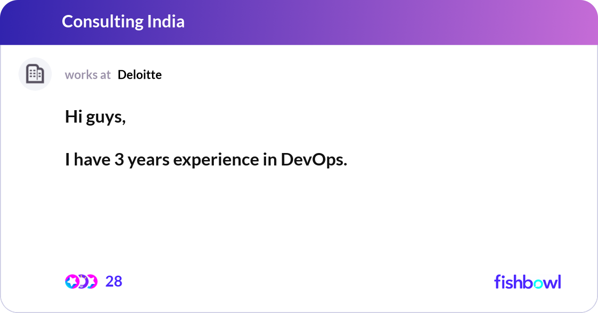 Hi guys, I have 3 years experience in DevOps. Cu... | Fishbowl
