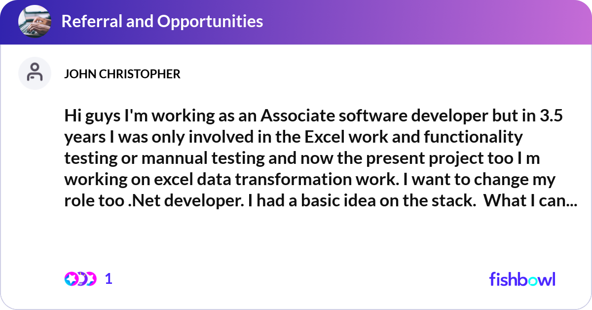 Hi guys I'm working as an Associate software devel... | Fishbowl