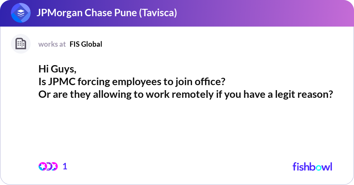 Hi Guys, Is JPMC forcing employees to join office?... | Fishbowl